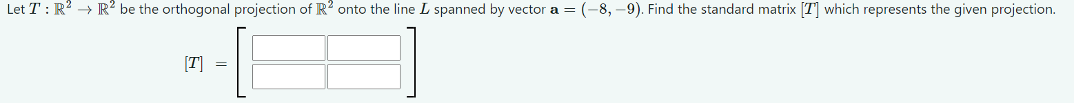 Solved Let T:R2→R2 ﻿be the orthogonal projection of R2 ﻿onto | Chegg.com