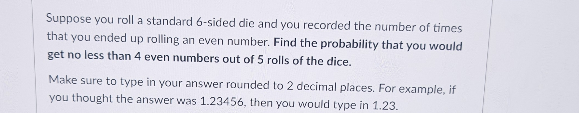Solved Suppose you roll a standard 6-sided die and you | Chegg.com