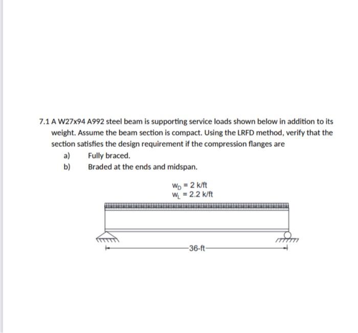 Solved 7.1 A W27x94 A992 steel beam is supporting service | Chegg.com