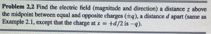 Solved Problem 2,2 Find the electric field (magnitude and | Chegg.com