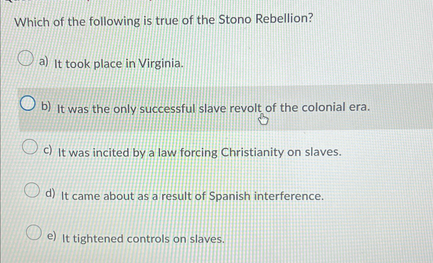 Solved Which of the following is true of the Stono | Chegg.com