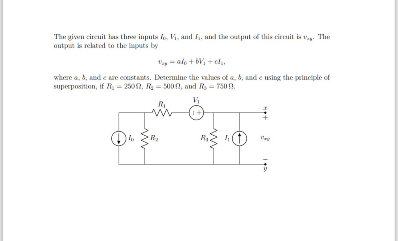 The given circuit has three inputs I0,V1, ﻿and I1, | Chegg.com