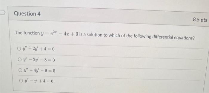 Solved The function y=e2x−4x+9 is a solution to which of the | Chegg.com