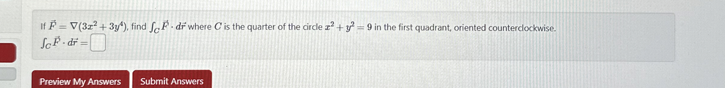 Solved If vec(F)=grad(3x2+3y4), ﻿find ∫C﻿vec(F)*dvec(r) | Chegg.com