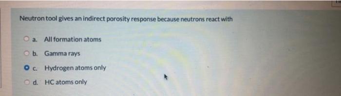 Solved Neutron tool gives an indirect porosity response | Chegg.com