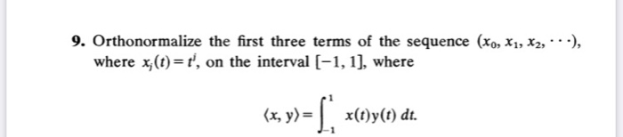 Solved 9. Orthonormalize the first three terms of the | Chegg.com