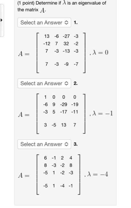 Solved ( 1 point) Determine if λ is an eigenvalue of the | Chegg.com