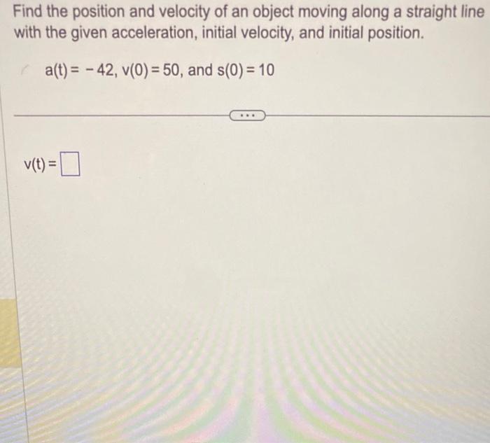 Solved Find the position and velocity of an object moving | Chegg.com