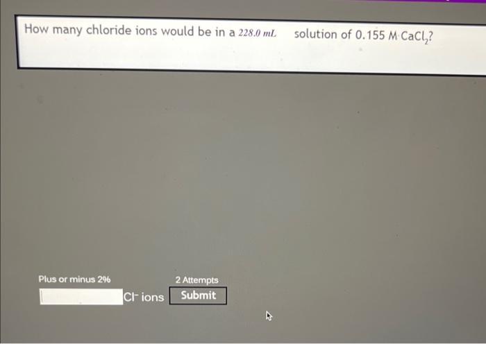 Solved How many chloride ions would be in a 228.0 mL | Chegg.com