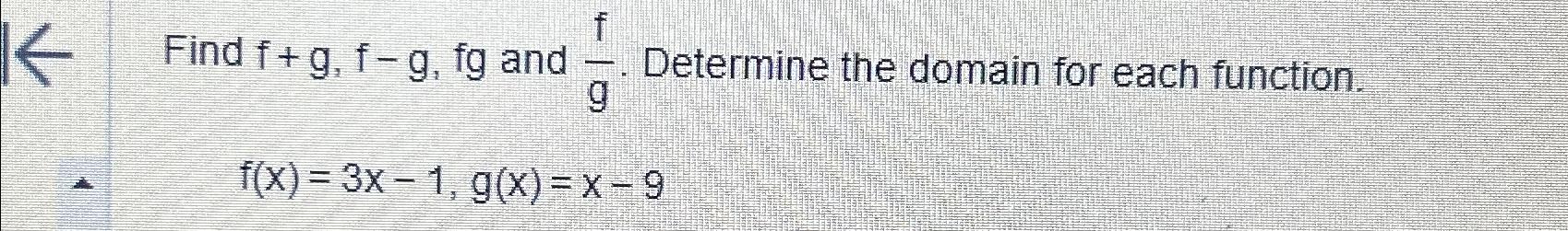 Solved Find f+g,f-g,fg ﻿and fg. ﻿Determine the domain for | Chegg.com