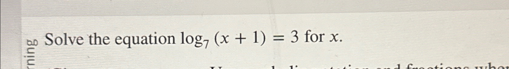 Solved Solve the equation log7(x+1)=3 ﻿for x. | Chegg.com