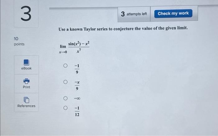 Solved Use a known Taylor series to conjecture the value of | Chegg.com