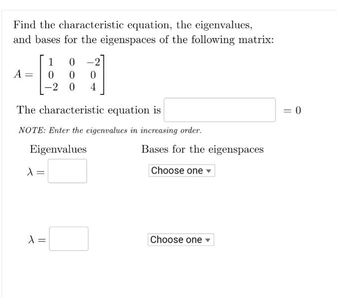 Solved Find the characteristic equation, the eigenvalues, | Chegg.com