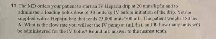 [Solved]: 11. The MD orders your patient to start an IV Hep
