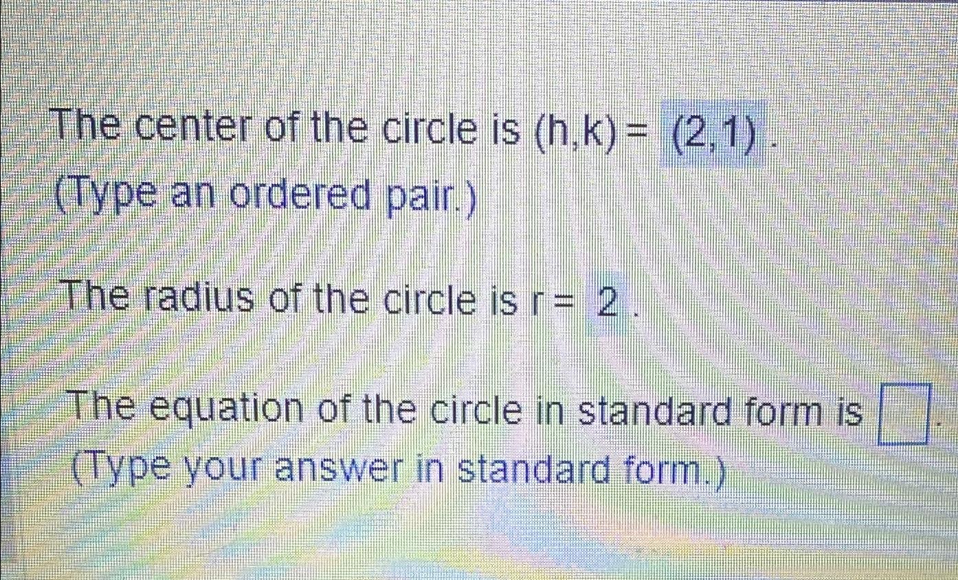 Solved The center of the circle is (h,k)=(2,1).(Type an | Chegg.com