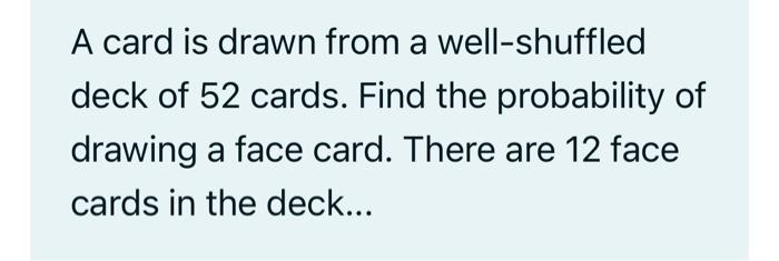 Solved A card is drawn from a well-shuffled deck of 52 | Chegg.com