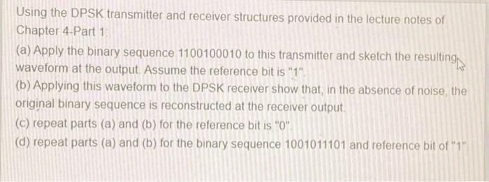 Solved Using the DPSK transmitter and receiver structures | Chegg.com