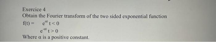 Solved Exercice 4 Obtain the Fourier transform of the two | Chegg.com