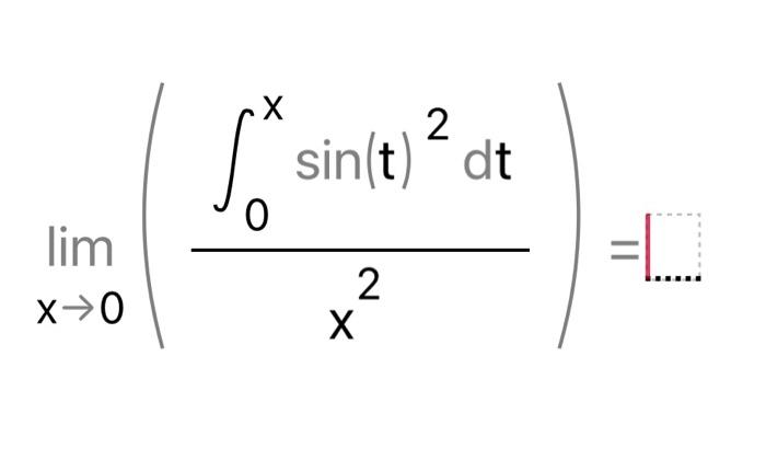 Solved limx→0(x2∫0xsin(t)2dt)=1. | Chegg.com