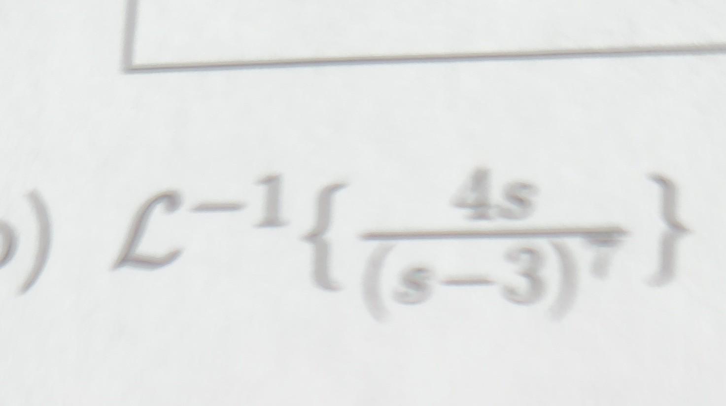 Solved L−1{(s−3)74s} | Chegg.com