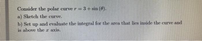Solved Consider the polar curve r=3+sin(θ). a) Sketch the | Chegg.com