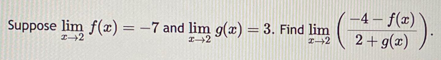 Solved Suppose limx→2f(x)=-7 ﻿and limx→2g(x)=3. ﻿Find | Chegg.com