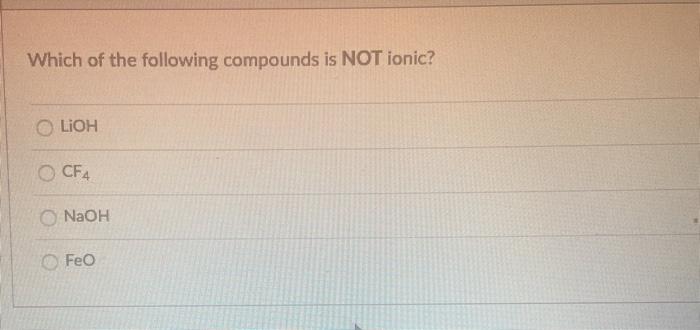 Solved Which of the following compounds is NOT ionic? LiOH | Chegg.com
