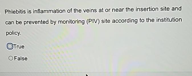 Solved Phlebitis is inflammation of the veins at or near the | Chegg.com
