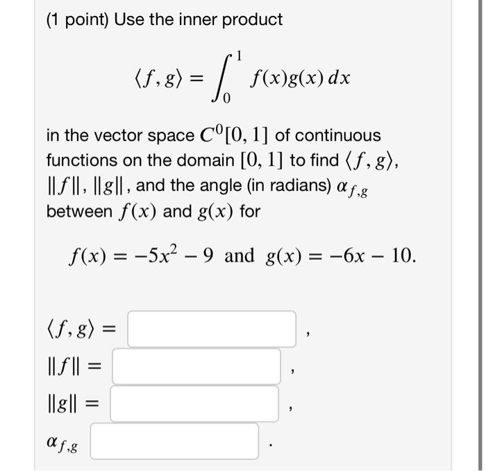 Solved (1 point) Use the inner product f,g =∫01f(x)g(x)dx | Chegg.com