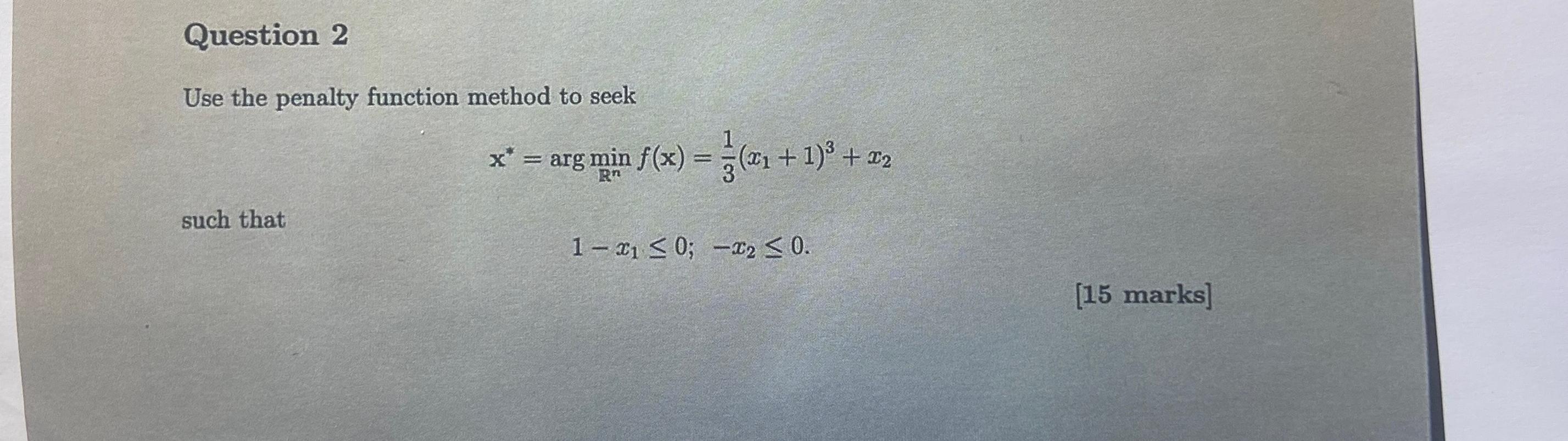 Solved Question 2use The Penalty Function Method To