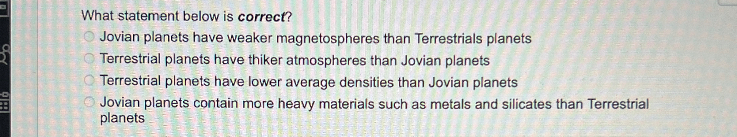 Solved What statement below is correct?Jovian planets have | Chegg.com
