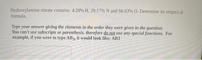 Solved Hydroxylamine nitrate contains 4.20%H,29.17% N and | Chegg.com