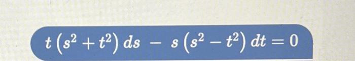 Solved t (s2 + t2) ds - s (s2 – t2) dt = 0 ) S - | Chegg.com