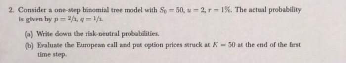 Solved 2. Consider a one-step binomial tree model with So = | Chegg.com