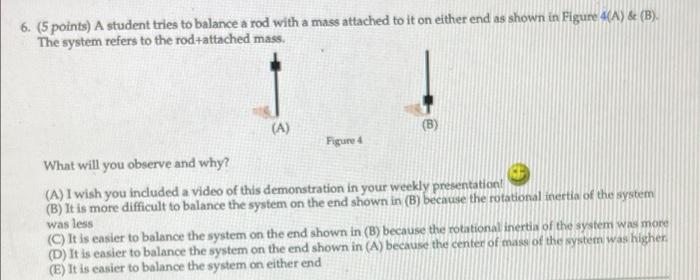 Solved 6. (5 points) A student tries to balance a rod with a | Chegg.com