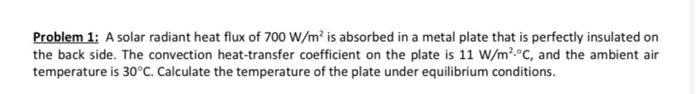 Solved Problem 1: A solar radiant heat flux of \\( 700 | Chegg.com