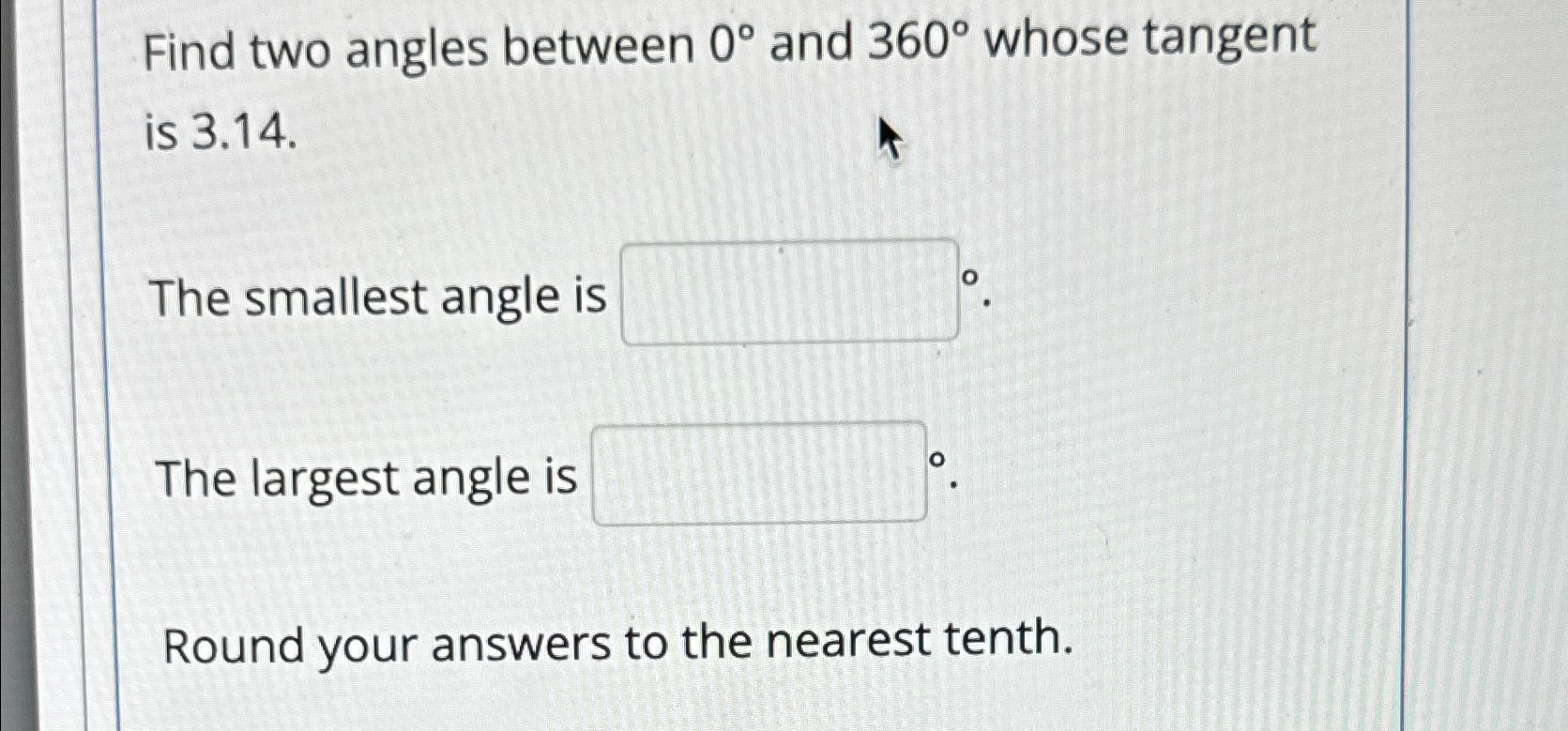 Solved Find two angles between 0° ﻿and 360° ﻿whose tangent | Chegg.com