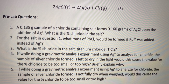 Solved 2AgCl(s) + 2Ag(s) + Cl2(g) (3) Pre-Lab Questions: 1. | Chegg.com