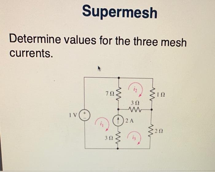 Solved Supermesh Determine values for the three mesh | Chegg.com