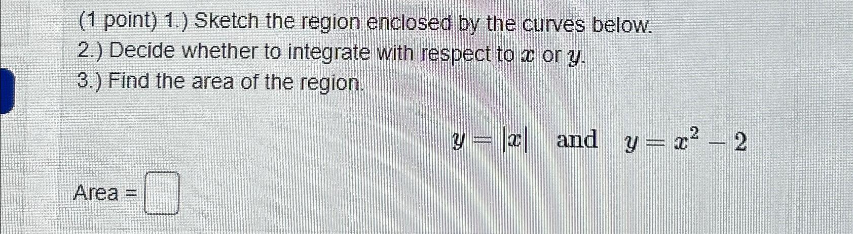 Solved (1 ﻿point) 1.) ﻿Sketch the region enclosed by the | Chegg.com