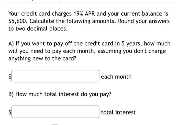 Solved Your credit card charges 19\% APR and your current | Chegg.com