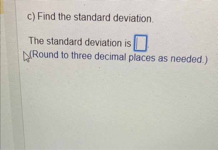 c) Find the standard deviation. The standard | Chegg.com