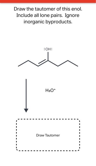 Solved Draw the tautomer of this enol. Include all lone | Chegg.com