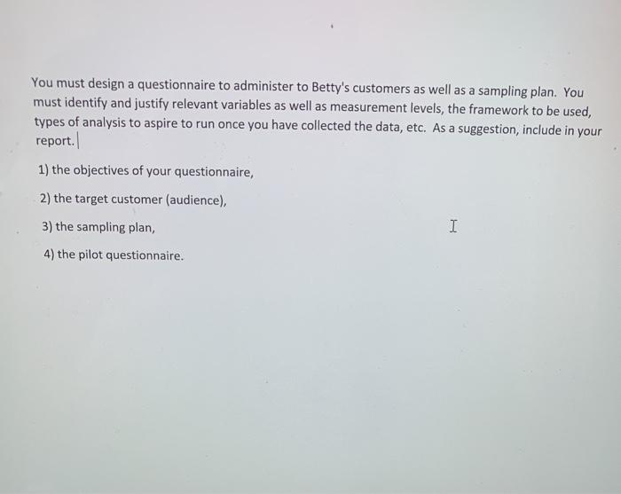 You must design a questionnaire to administer to | Chegg.com