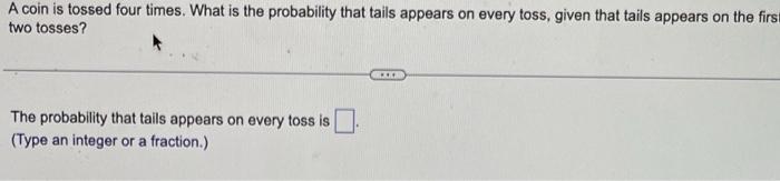 Solved A coin is tossed four times. What is the probability | Chegg.com