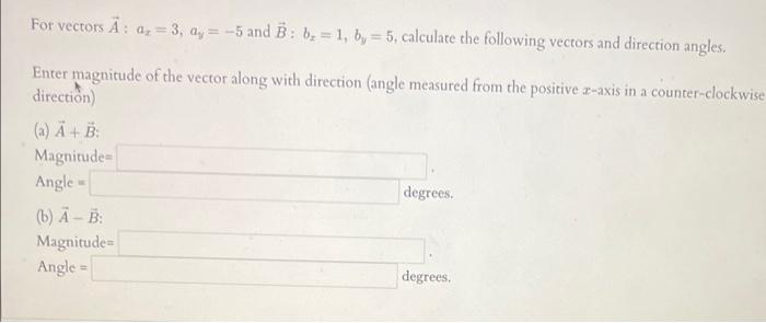 Solved For vectors A:ax=3,ay=−5 and B:bx=1,by=5, calculate | Chegg.com