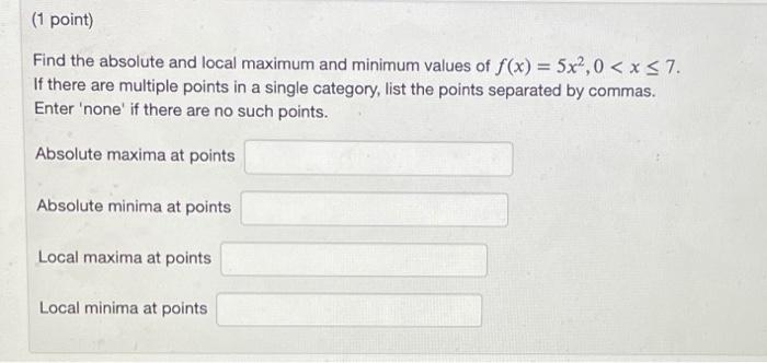Solved (1 point) Find the absolute and local maximum and | Chegg.com