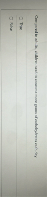 Solved Compared to adults, children need to consume more | Chegg.com