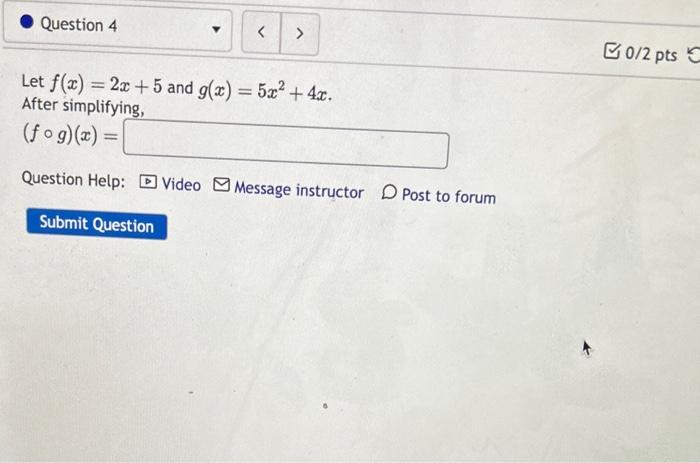Solved Let f(x)=2x+5 and g(x)=5x2+4x. After simplifying, | Chegg.com