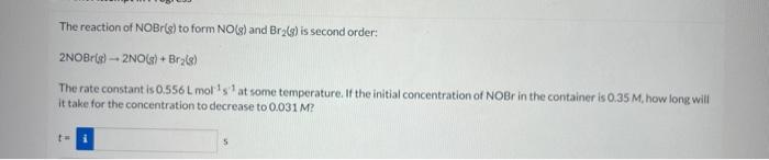 Solved The reaction of NOBr(g) to form NO(g) and Br2(g) is | Chegg.com